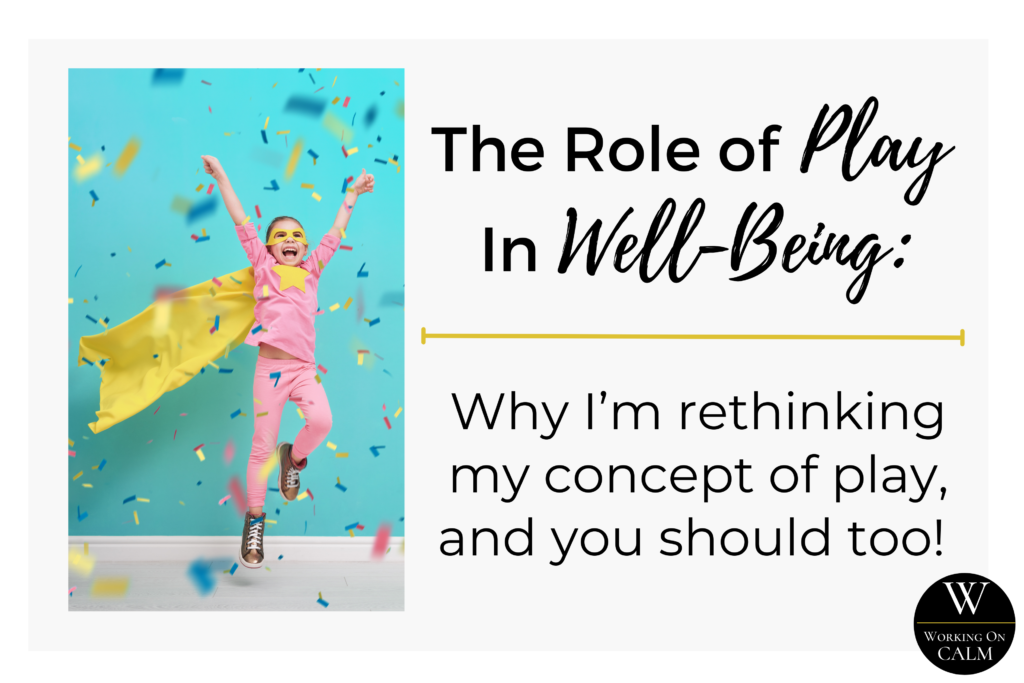 The role of play in well-being: Why I’m rethinking my concept of play ...