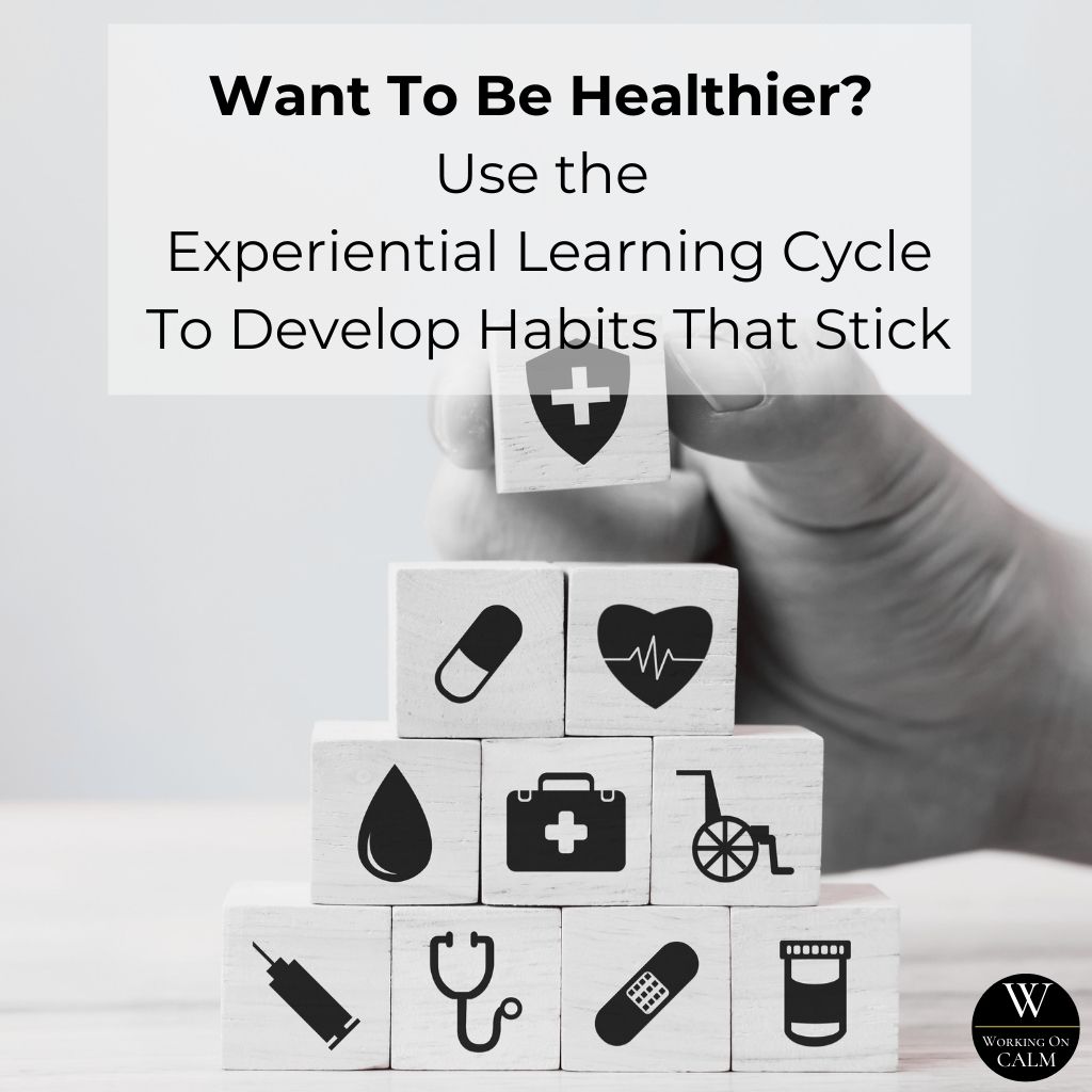 Want To Be Healthier? Use the Experiential Learning Cycle To Develop ...